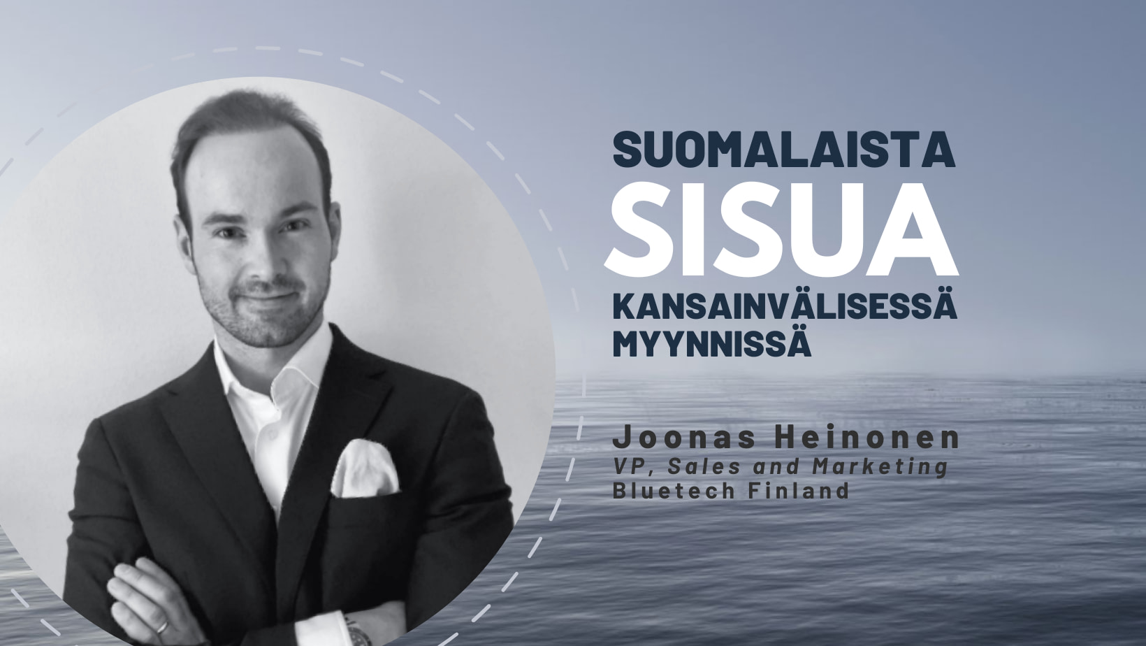 Suomalaista sisua kansainvälisessä myynnissä, Joonas Heinonen, Bluetech ...